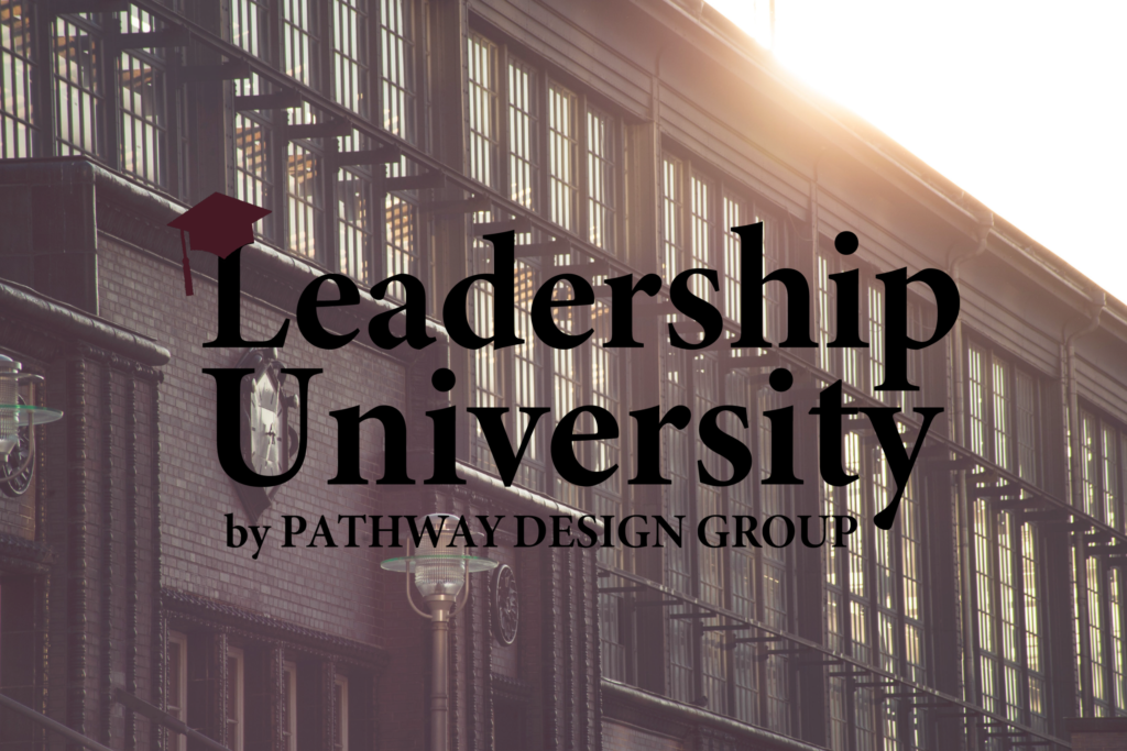 Leadership University: Session 2 - Pathway Design Group